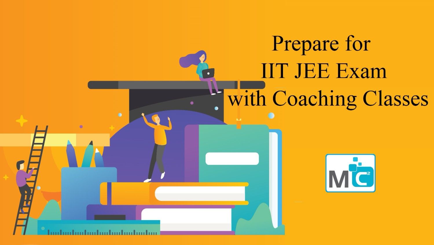 Prepare for IIT JEE Exam with Coaching Classes | MC2 Academy