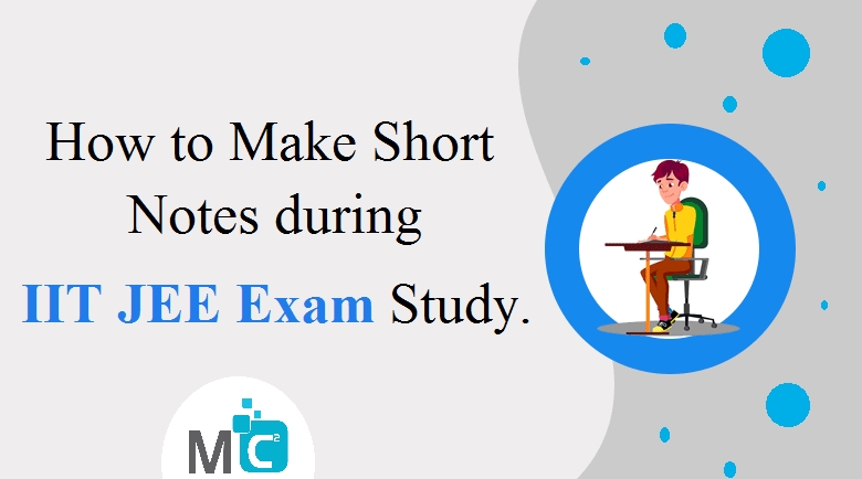 How To Make Short Notes During IIT JEE Exam Study MC2 Academy
