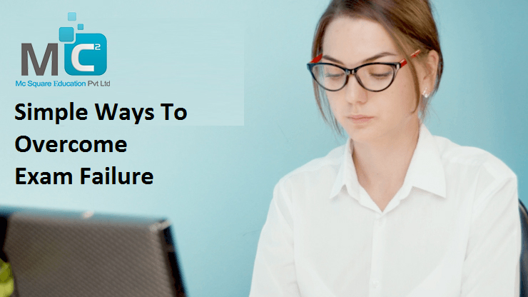 Simple ways to overcome exam failure | Mc2 academy
